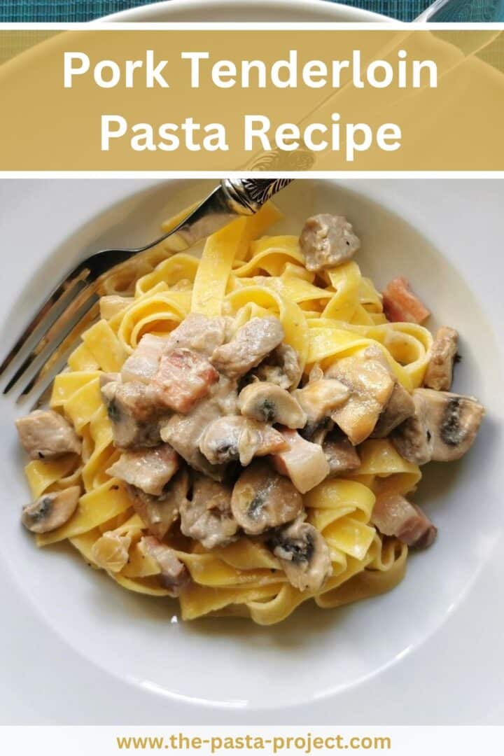 Creamy Pork Tenderloin Pasta (Tagliatelle alla Castellana) – The Pasta ...